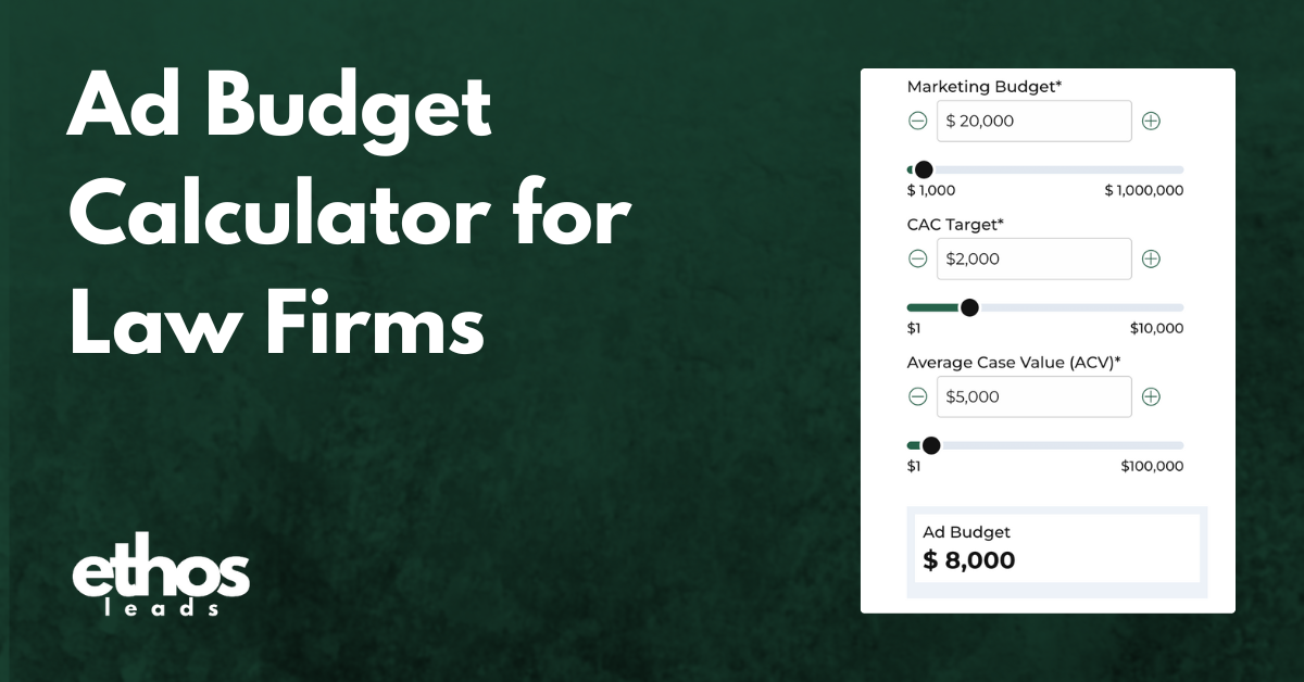 Ad Budget Calculator for Law Firms | Ethos Leads